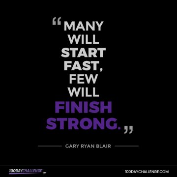 Finish Strong – 44 Inspiring Quotes to Help You Finish Strong – 100 Day ...