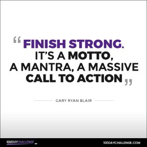 Finish Strong – 44 Inspiring Quotes to Help You Finish Strong – 100 Day ...