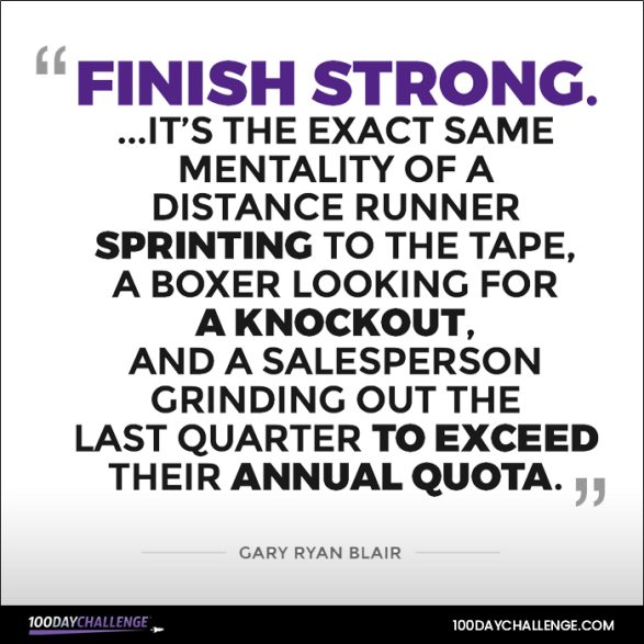 Finish Strong – 44 Inspiring Quotes to Help You Finish Strong – 100 Day ...