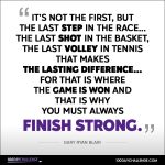 Finish Strong – 44 Inspiring Quotes to Help You Finish Strong – 100 Day ...