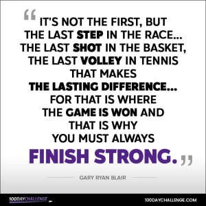 Finish Strong – 44 Inspiring Quotes to Help You Finish Strong – 100 Day ...
